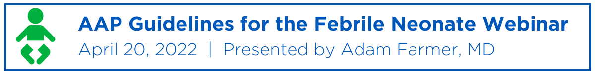 AAP Guidelines for the Febrile Neonate Webinar - The Pediatrix Center ...
